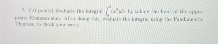 Solved 7. (10 points) Evaluate the integral ∫02(x3)dx by | Chegg.com