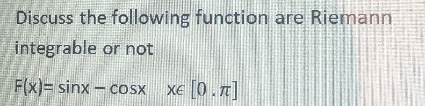 Solved Discuss the following function are Riemann integrable | Chegg.com