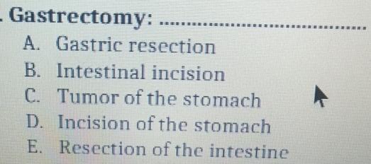 Solved Gastrectomy:A. ﻿Gastric resectionB. ﻿Intestinal | Chegg.com