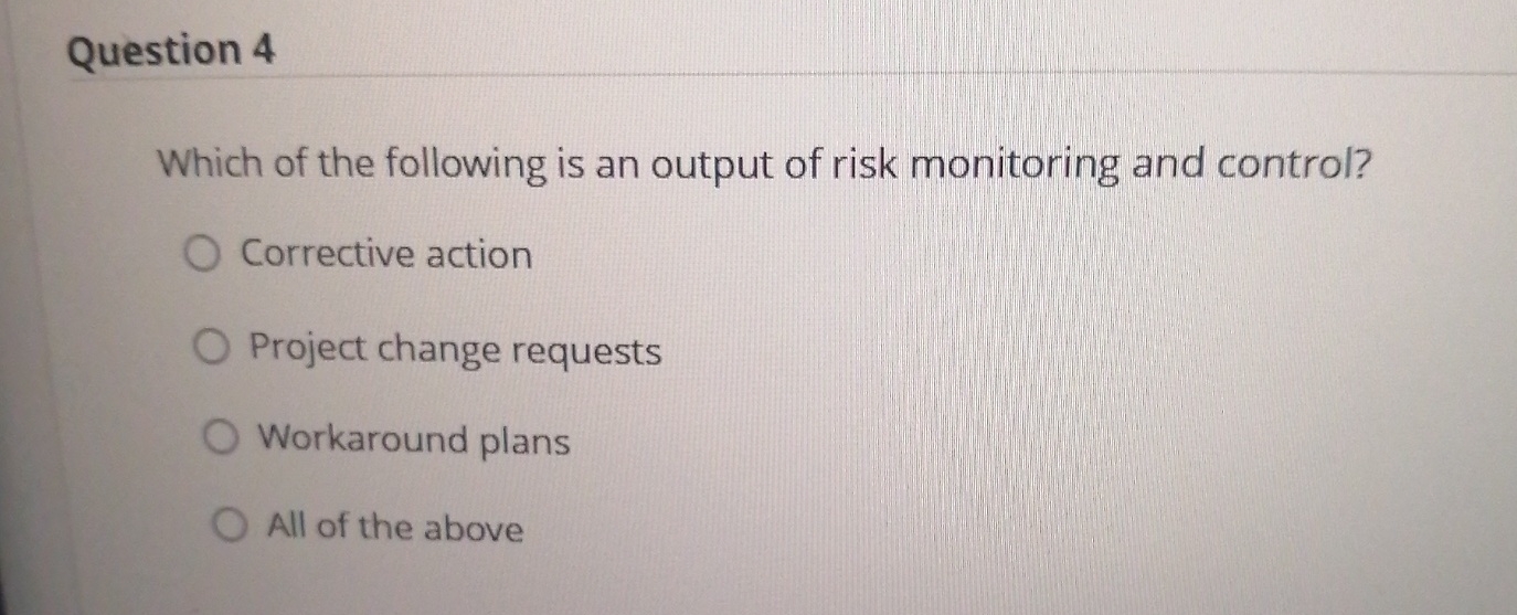Solved Question 4Which of the following is an output of risk | Chegg.com