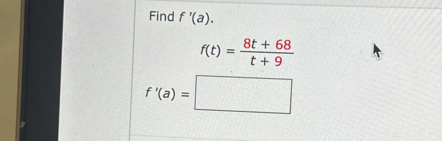 Solved Find f'(a).f(t)=8t+68t+9 | Chegg.com