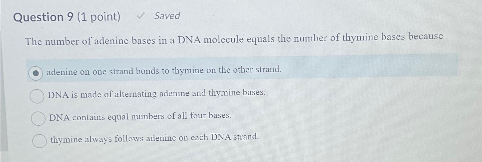 Solved Question 9 (1 ﻿point)SavedThe number of adenine bases | Chegg.com