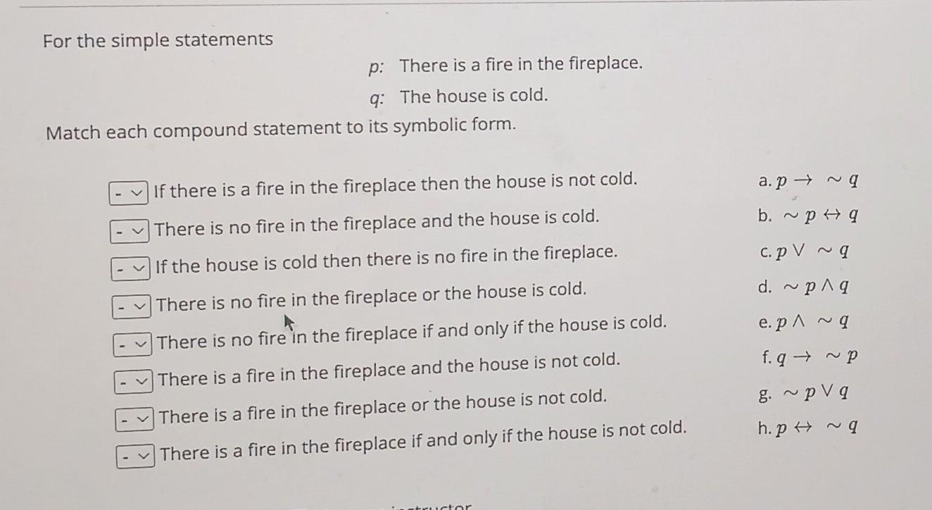Solved For the simple statements p : There is a fire in the | Chegg.com