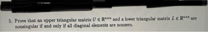 [Solved]: 3. Prove that an upper triangular matrix URnn and