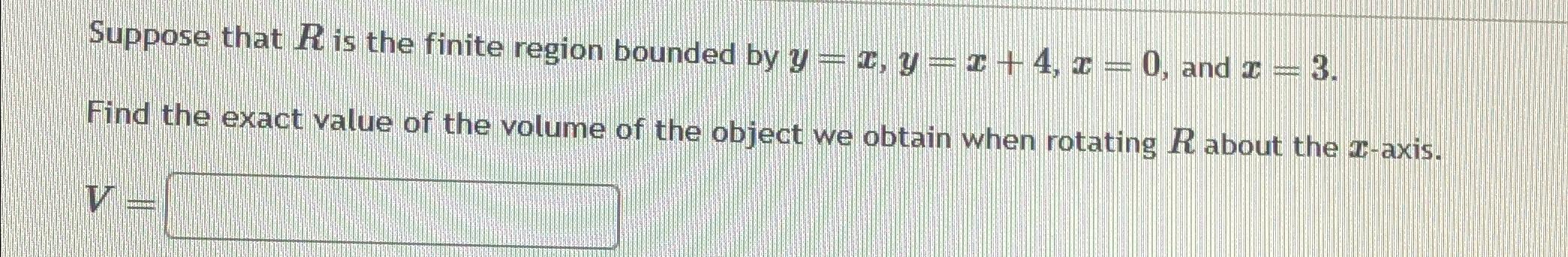 Solved Suppose that R ﻿is the finite region bounded by | Chegg.com