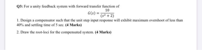 Solved Q3: For a unity feedback system with forward transfer | Chegg.com