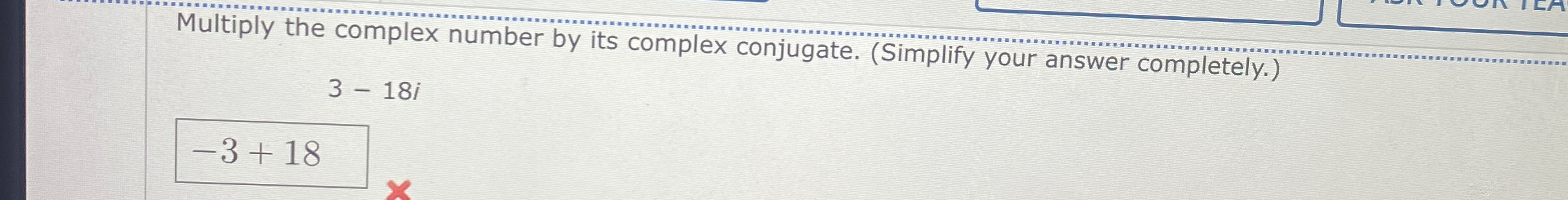 Solved Multiply the complex number by its complex conjugate. | Chegg.com