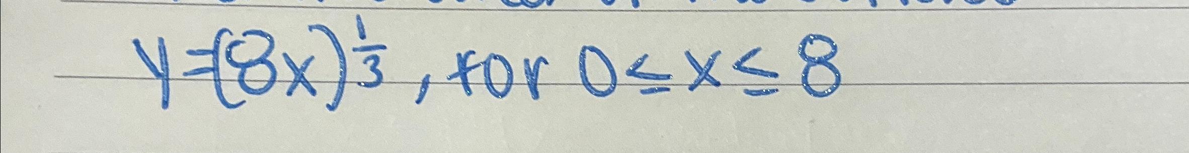 Solved y=(8x)13, ﻿for 0≤x≤8 | Chegg.com
