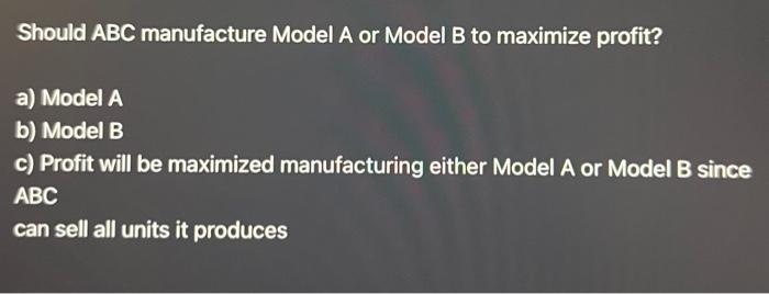 Solved ABC produces two basic types of equipment. Model A | Chegg.com