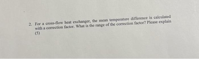 Solved 2 For A Cross Flow Heat Exchanger The Mean Chegg