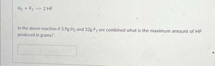 Solved H2+F2⋯2HF In the above reaction if 3.9 gH2 and 32 g | Chegg.com