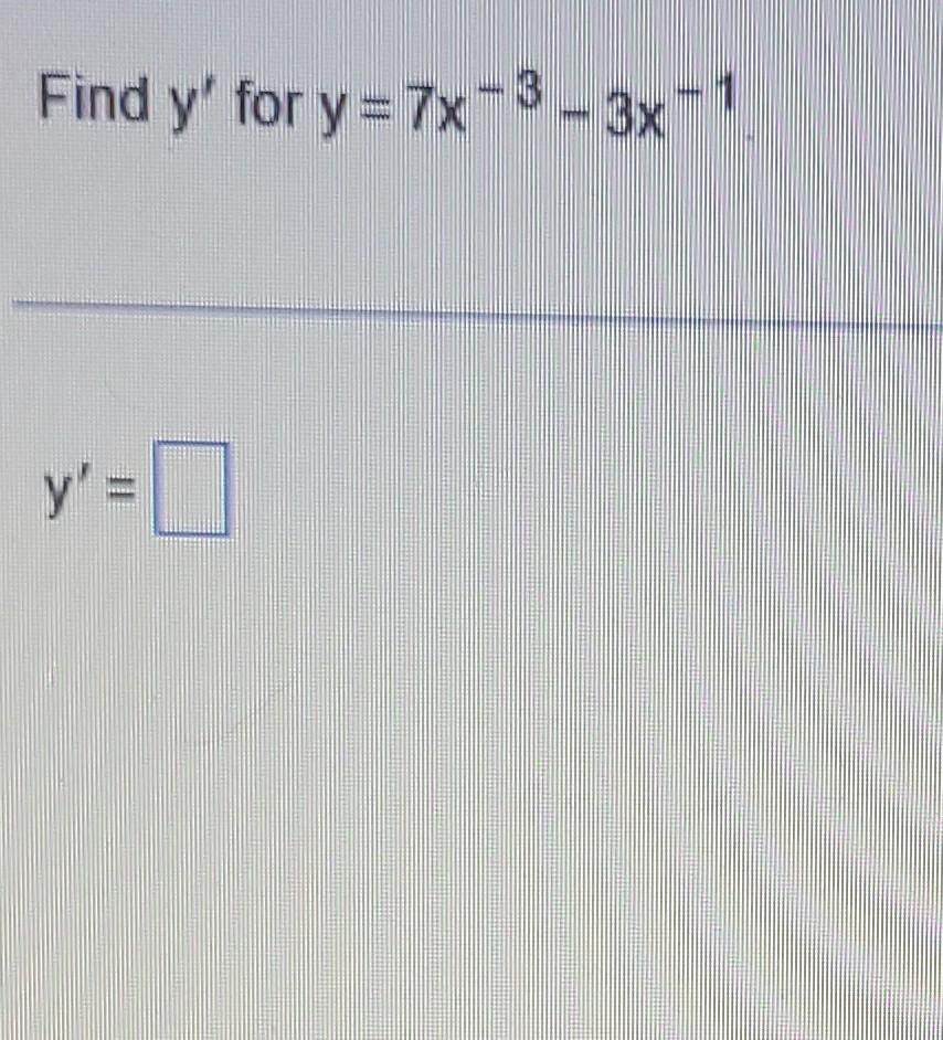 Solved Find y′ for y=7x−3−3x−1 | Chegg.com
