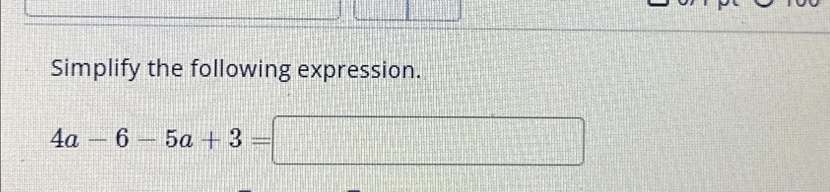 Solved Simplify the following expression.4a-6-5a+3= | Chegg.com