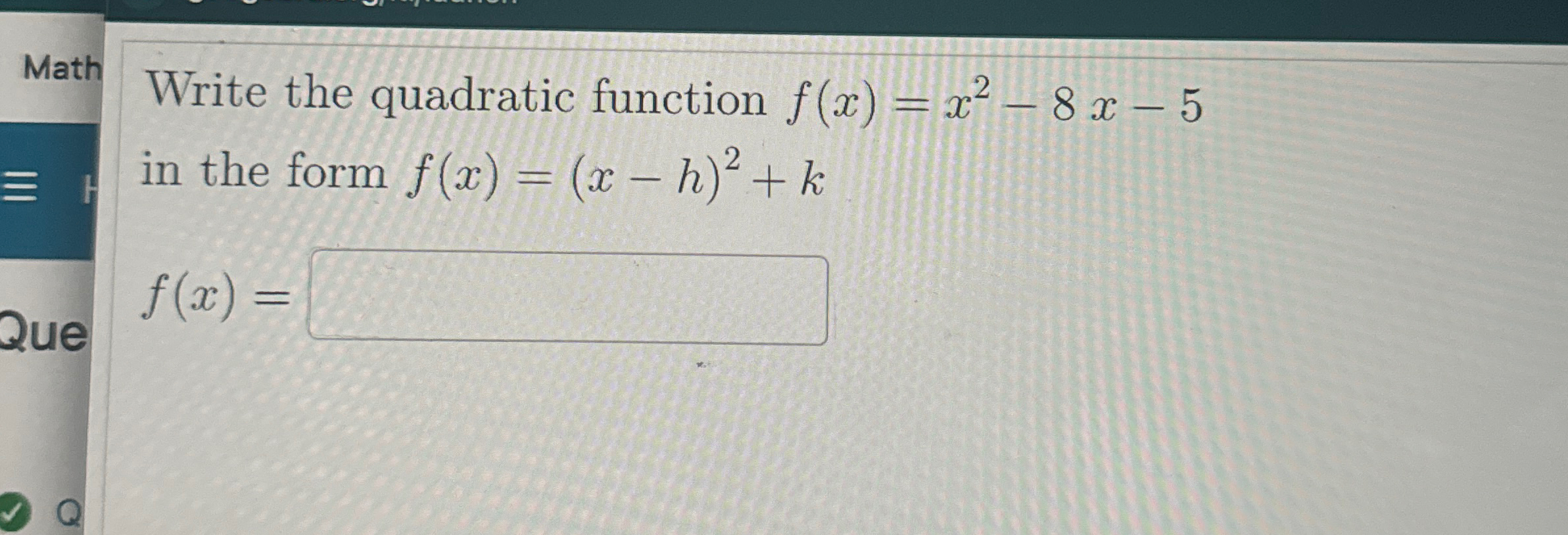 Solved MathWrite the quadratic function f(x)=x2-8x-5in the | Chegg.com