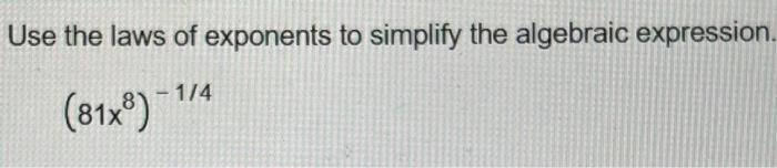 Solved Use the laws of exponents to simplify the algebraic | Chegg.com