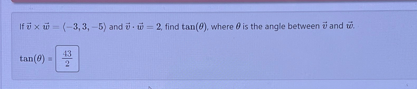 Solved If vec(v)×vec(w)=(:-3,3,-5:) ﻿and vec(v)*vec(w)=2, | Chegg.com