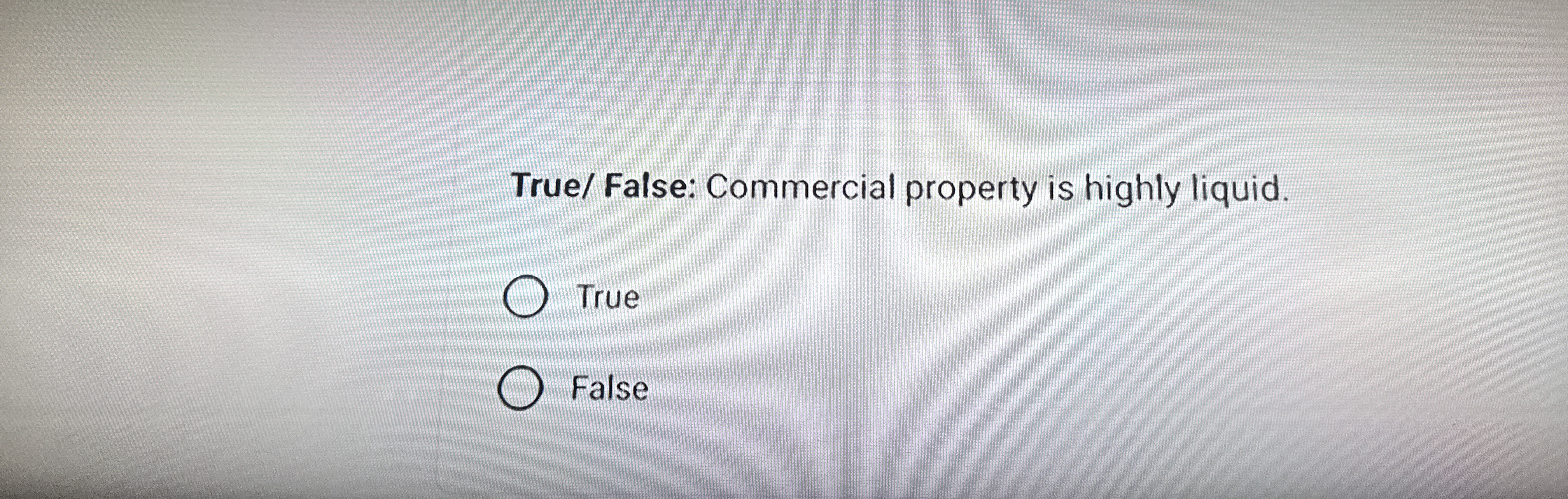 Solved True/ ﻿False: Commercial property is highly | Chegg.com