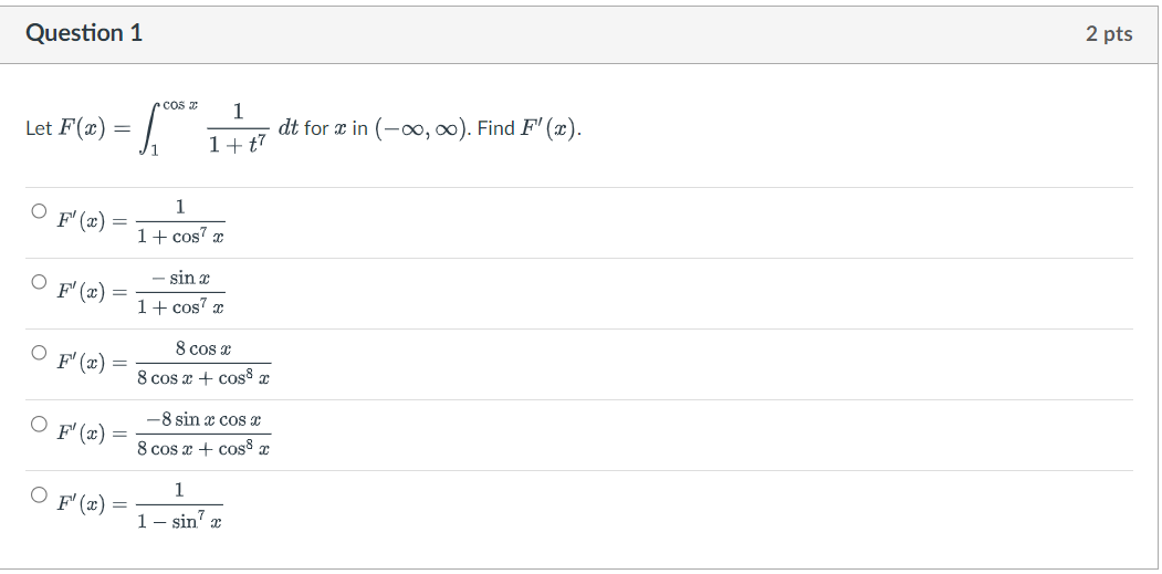 Solved Question 1Let F(x)=∫1cosx11+t7dt ﻿for x ﻿in (-∞,∞). | Chegg.com