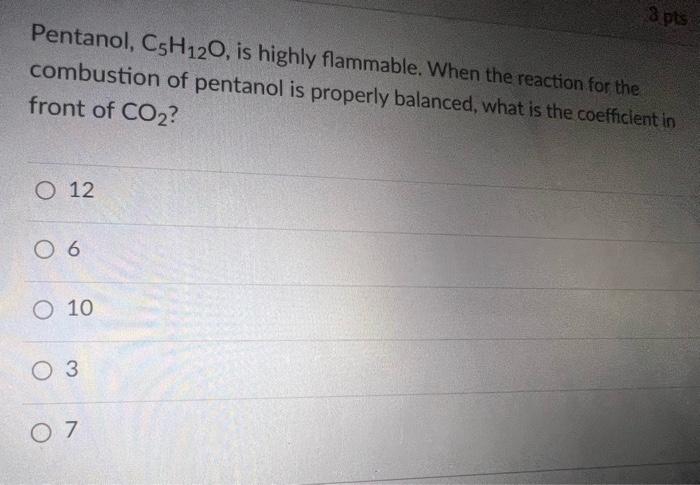 Solved Pentanol, C5H12O, is highly flammable. When the | Chegg.com