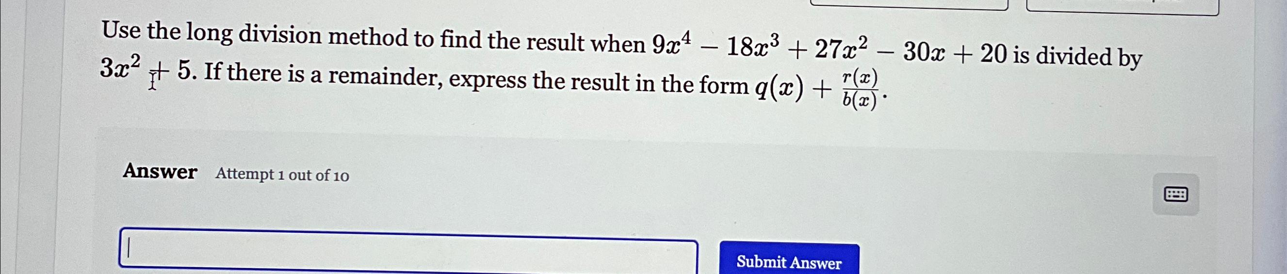Solved Use the long division method to find the result when | Chegg.com
