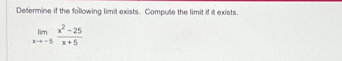 Solved Determine if the following limit exists. Compute the | Chegg.com