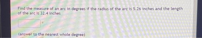 Solved Find the measure of an arc in degrees if the radius | Chegg.com
