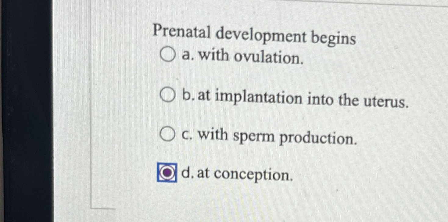 Solved Prenatal development beginsa. ﻿with ovulation.b. ﻿at | Chegg.com