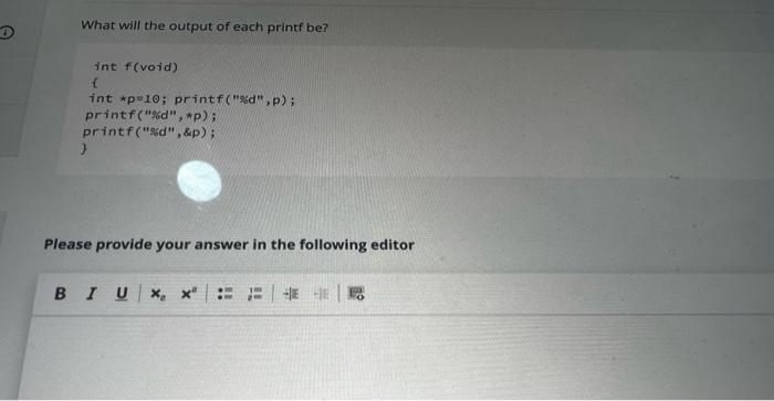 Solved What Will The Output Of Each Printf Be Int F Void 9286