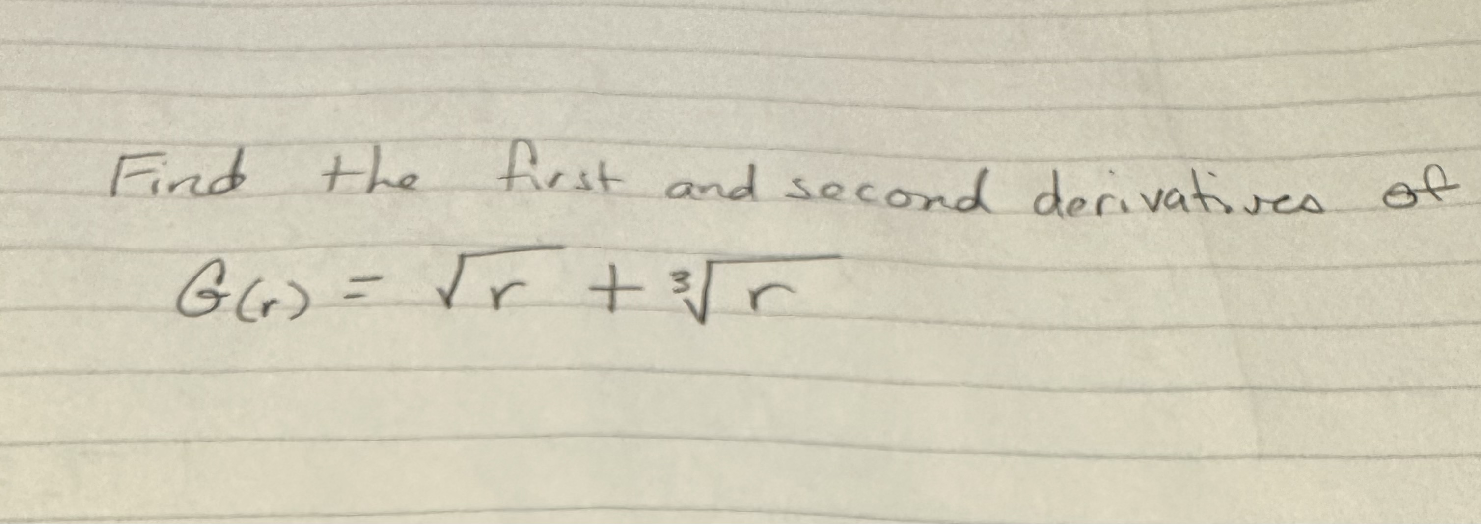 Solved Find the first and second derivatives ofG(r)=r2+r3 | Chegg.com