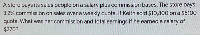 Solved A store pays its sales people on a salary plus | Chegg.com