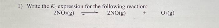Solved 1) Write the Kc expression for the following | Chegg.com