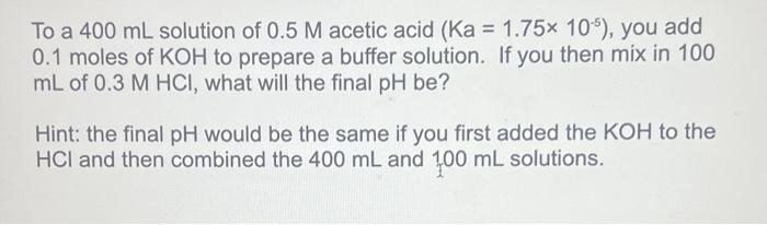 Solved To a 400 mL solution of 0.5M acetic acid | Chegg.com