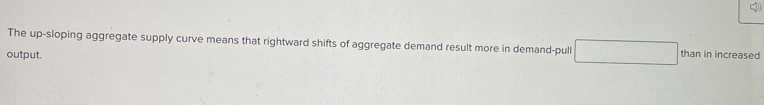 Solved The up-sloping aggregate supply curve means that | Chegg.com