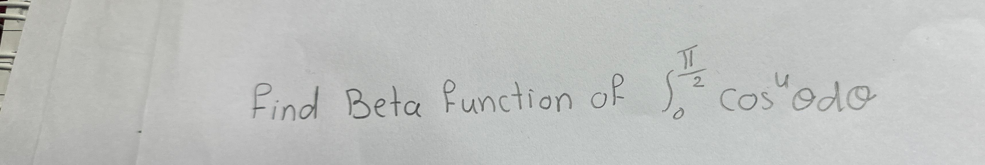 Solved Find Beta Function Of ∫0π2cos4θdθ