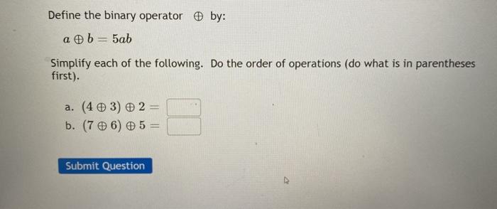 Solved Define The Binary Operator © By A B5ab Simplify 7234