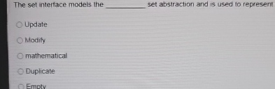 Solved The set interface models the ﻿set abstraction and | Chegg.com