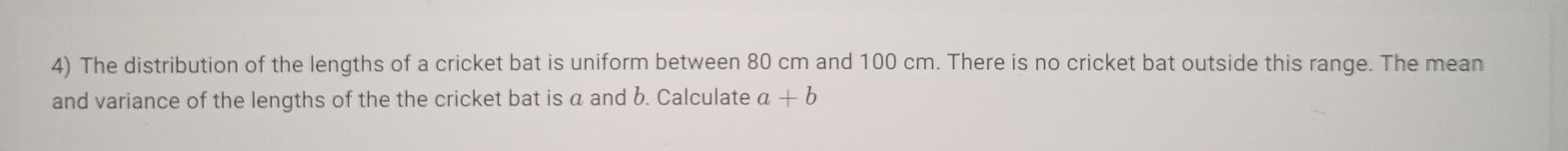 Solved 4) The distribution of the lengths of a cricket bat | Chegg.com