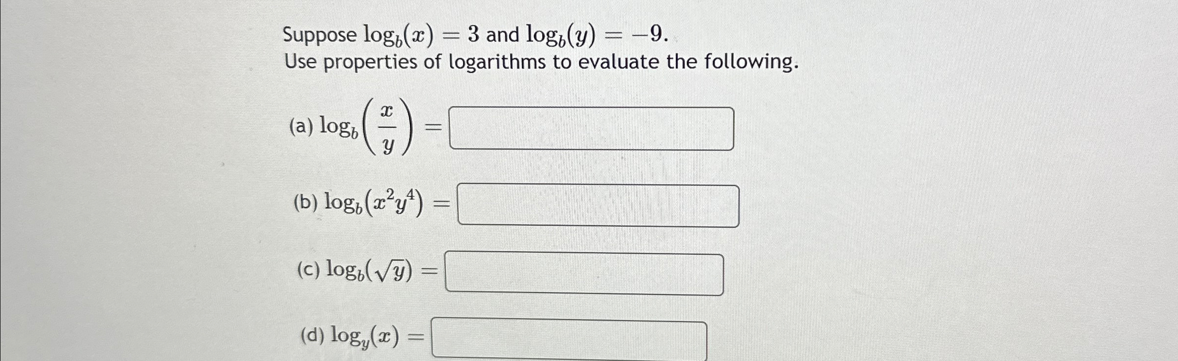 Solved Suppose logb(x)=3 ﻿and logb(y)=-9.Use properties of | Chegg.com