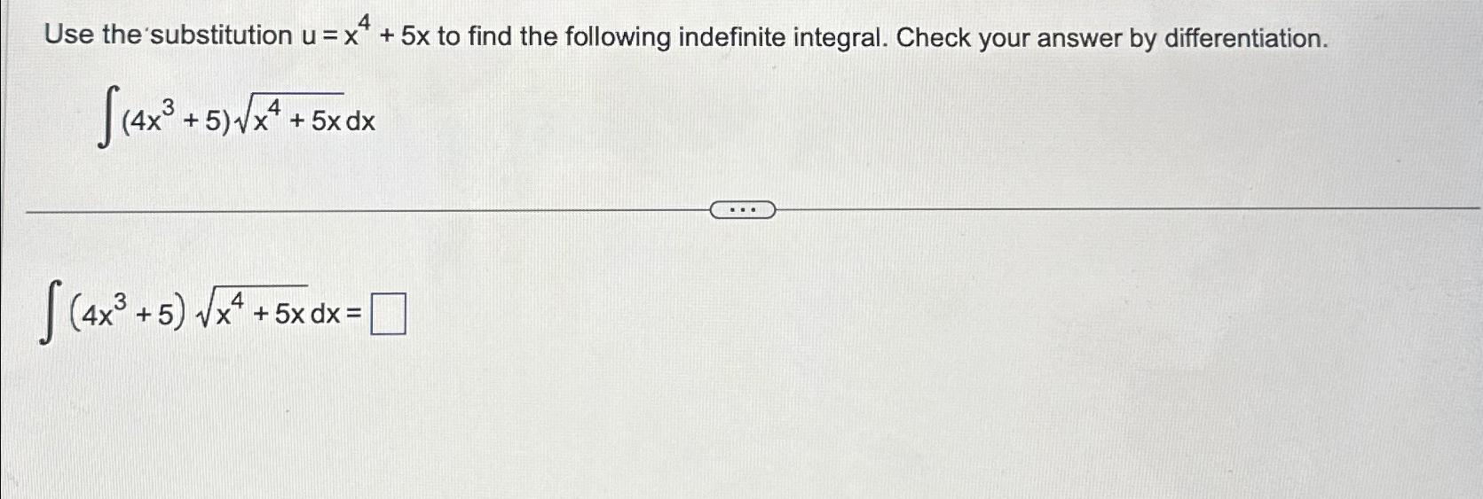 Solved Use the substitution u=x4+5x ﻿to find the following | Chegg.com