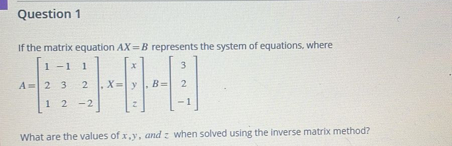 Solved Question 1If the matrix equation Ax=B ﻿represents the | Chegg.com
