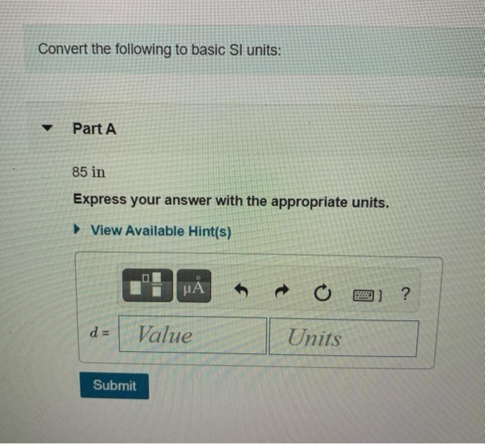 Solved Convert the following to basic Sl units: Part A 85 in | Chegg.com