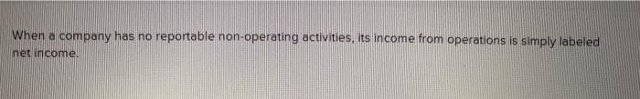 Solved When a company has no reportable non-operating | Chegg.com