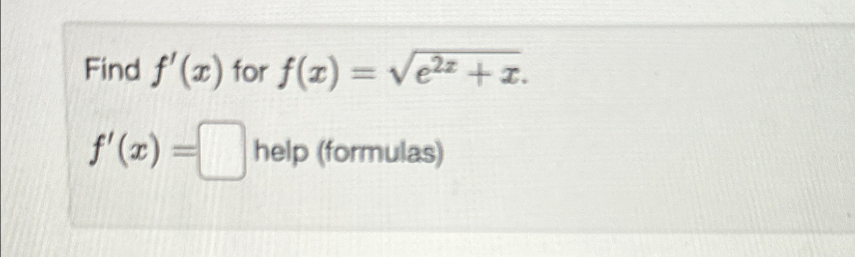 Solved Find f'(x) ﻿for f(x)=e2x+x2.f'(x)= ﻿help (formulas) | Chegg.com