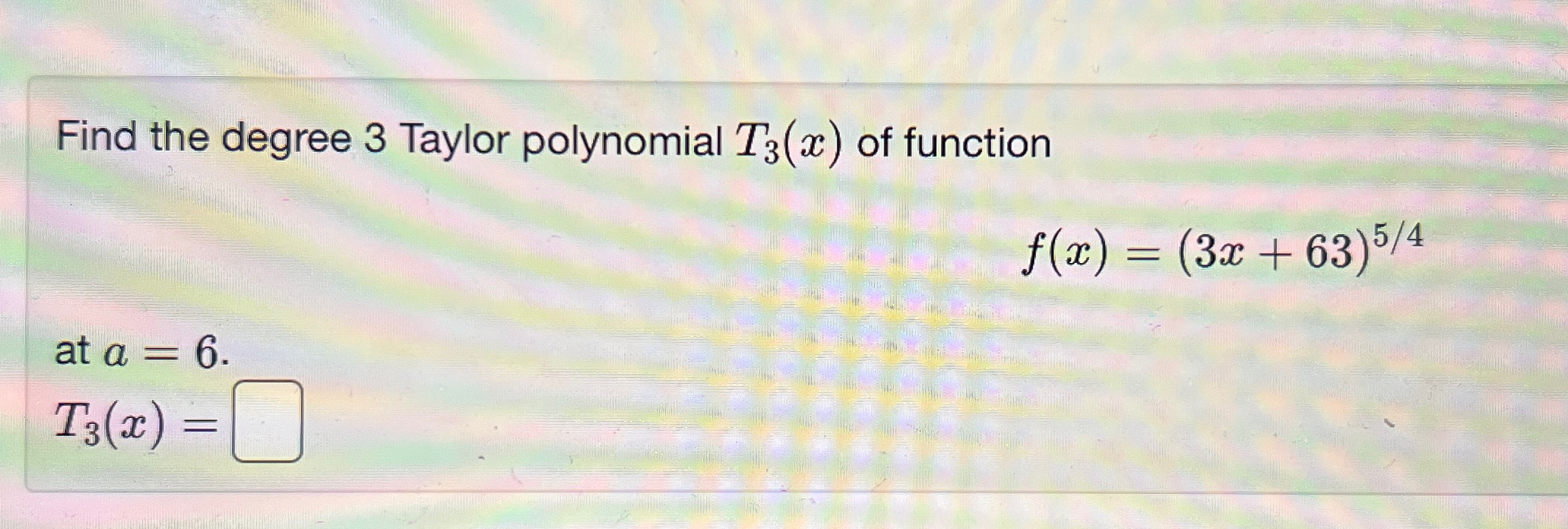 Solved Find the degree 3 ﻿Taylor polynomial T3(x) ﻿of | Chegg.com