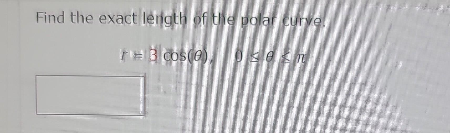 Solved Find the exact length of the polar curve. | Chegg.com
