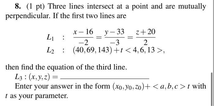 Solved 8. (1 pt) Three lines intersect at a point and are | Chegg.com