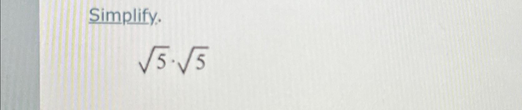 Solved Simplify.52*52 | Chegg.com