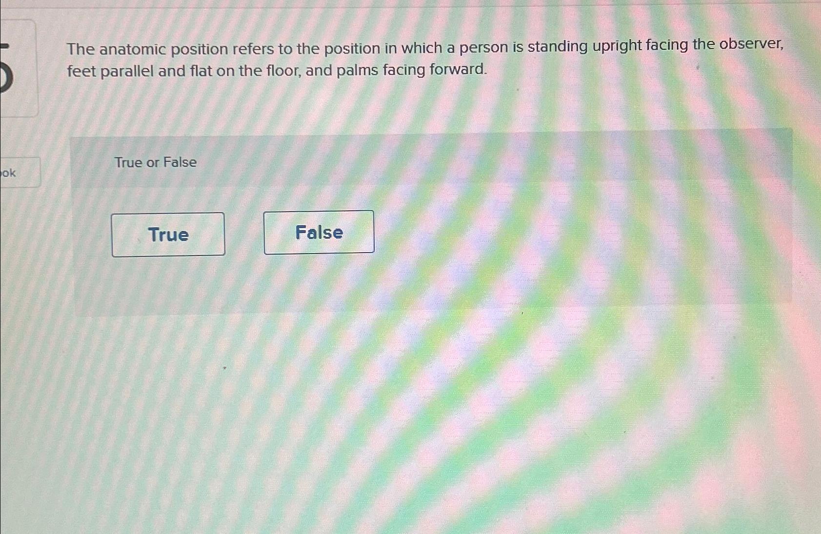 Solved The anatomic position refers to the position in which | Chegg.com