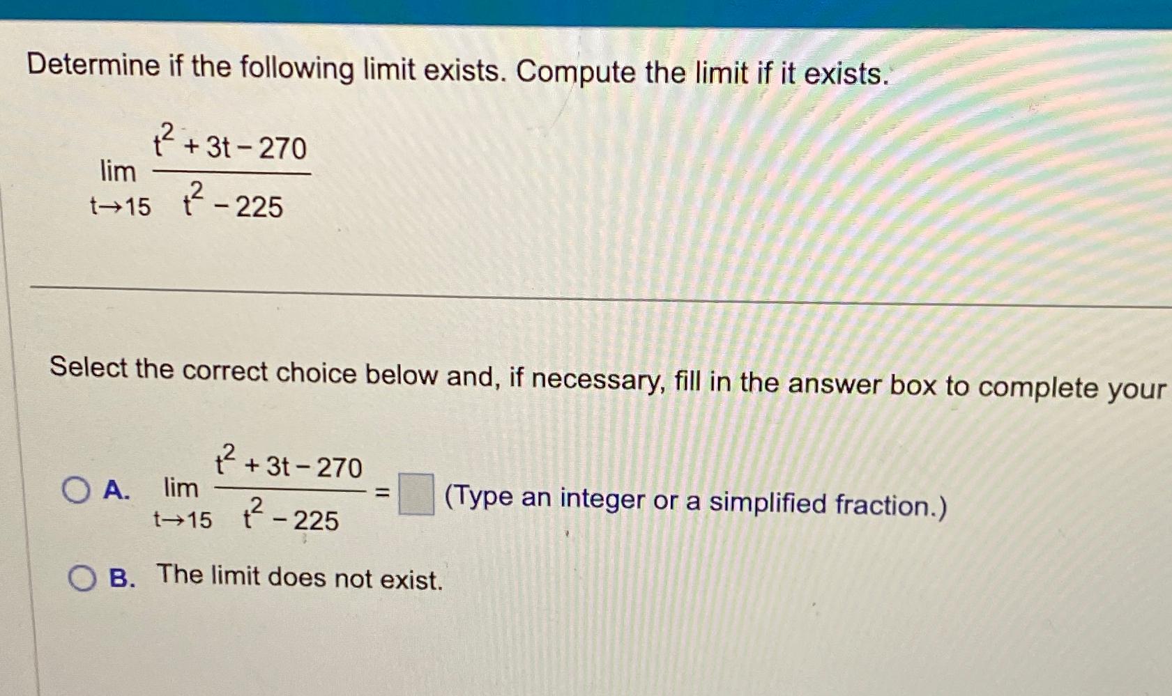 Solved Determine if the following limit exists. Compute the | Chegg.com