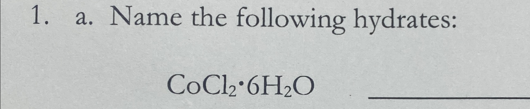 Solved a. ﻿Name the following hydrates:CoCl2*6H2O | Chegg.com